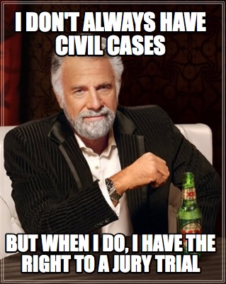 Meme Creator - Funny I don't always have civil cases But when I do, I ...