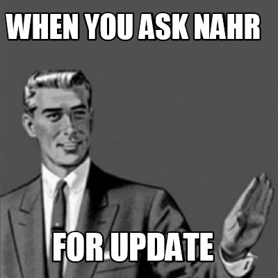 Meme Creator - Funny When you ask nahr For update Meme Generator at ...