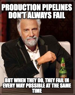 Meme Creator - Funny production pipelines don't always fail but when ...