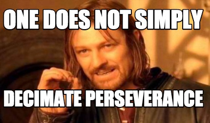 Meme Creator - Funny One does not simply decimate perseverance Meme ...