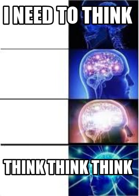 Meme Creator - Funny I need to think Think Think THink Meme Generator ...