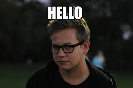 Meme Creator - Funny Hello Meme Generator at MemeCreator.org!
