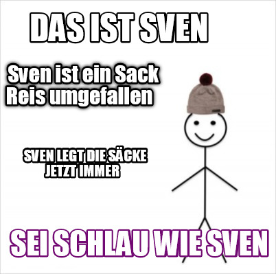 Meme Creator - Funny Das ist Sven Sven ist ein Sack Reis umgefallen ...