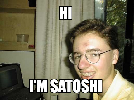 Meme Creator - Funny Hi I'm Satoshi Meme Generator at MemeCreator.org!