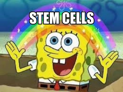 Meme Creator - Funny Stem Cells Meme Generator at MemeCreator.org!