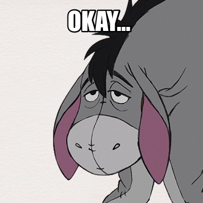 Meme Creator - Funny Okay... Meme Generator at MemeCreator.org!