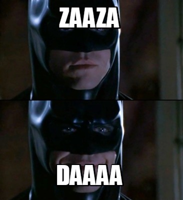 Meme Creator - Funny zaaza daaaa Meme Generator at MemeCreator.org!