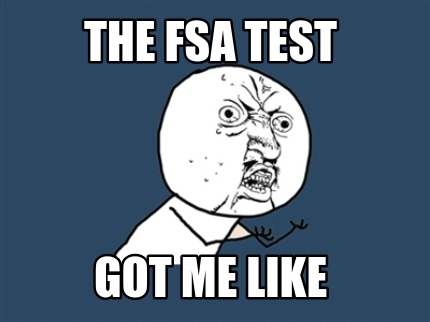 Meme Creator - Funny the fsa test got me like Meme Generator at ...