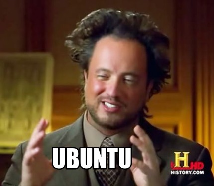 Meme Creator - Funny UBUNTU Meme Generator at MemeCreator.org!