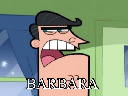Meme Creator - Funny Barbara Meme Generator at MemeCreator.org!