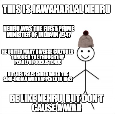 Meme Creator - Funny This is Jawaharlal Nehru Be like Nehru, but don't ...