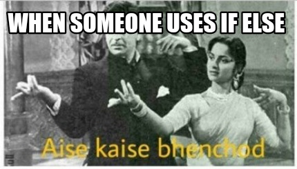 Meme Creator - Funny When someone uses if else Meme Generator at ...