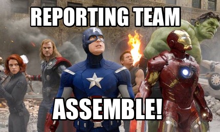 Meme Creator - Funny REPORTING TEAM ASSEMBLE! Meme Generator at ...