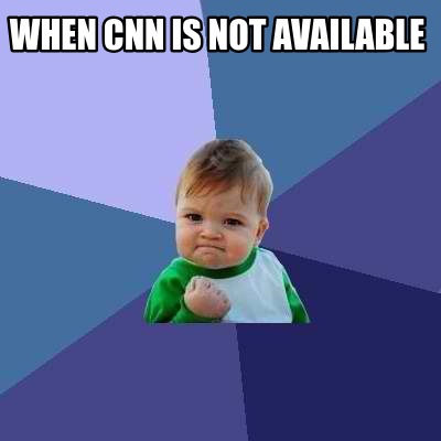 Meme Creator - Funny When CNN is not available Meme Generator at ...