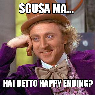 Meme Creator - Funny Scusa ma... Hai detto happy ending? Meme Generator ...