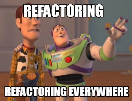 Meme Creator - Funny Refactoring refactoring everywhere Meme Generator ...