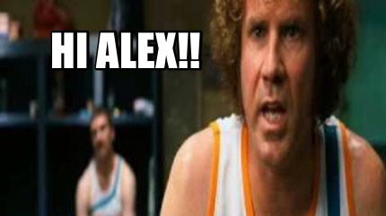 Meme Creator - Funny Hi Alex!! Meme Generator at MemeCreator.org!