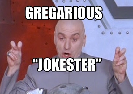 Meme Creator - Funny Gregarious “jokester” Meme Generator at ...