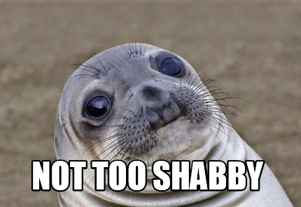 Meme Creator - Funny Not too shabby Meme Generator at MemeCreator.org!