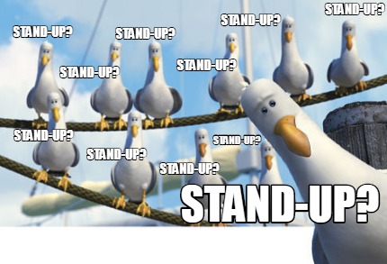 Meme Creator - Funny STAND-UP? STAND-UP? STAND-UP? STAND-UP? STAND-UP ...