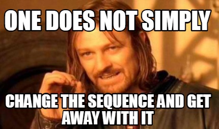 Meme Creator - Funny One does not simply Change the sequence and get ...