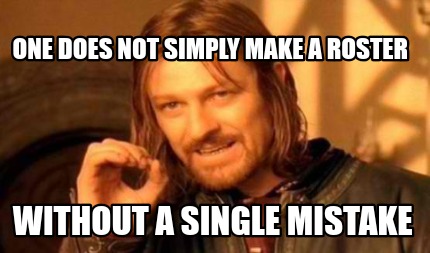 Meme Creator - Funny One does not simply make a roster Without a single ...