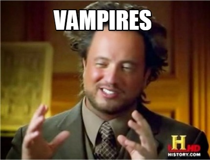 Meme Creator - Funny Vampires Meme Generator at MemeCreator.org!