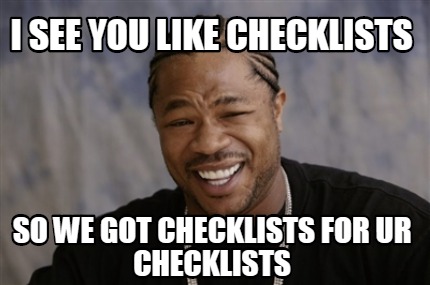 Meme Creator - Funny i see you like checklists so we got checklists for ...