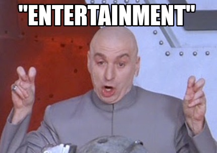 Meme Creator - Funny "Entertainment" Meme Generator at MemeCreator.org!