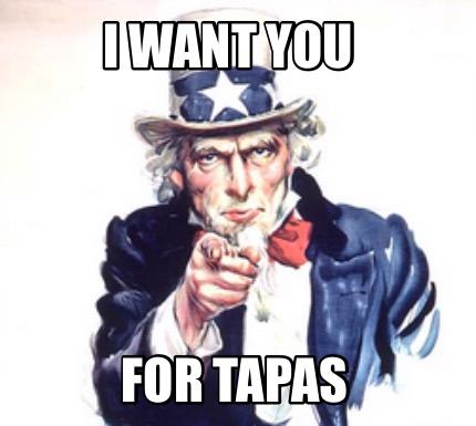 Meme Creator - Funny I want you For Tapas Meme Generator at MemeCreator ...