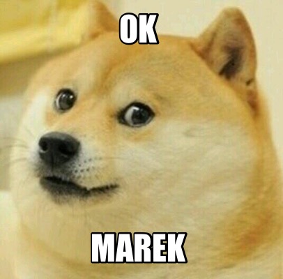 Meme Creator - Funny Ok Marek Meme Generator at MemeCreator.org!