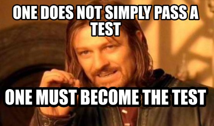 Meme Creator - Funny one does not simply pass a test one must become ...