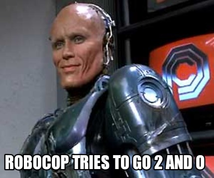 Meme Creator - Funny ROBOCOP TRIES TO GO 2 AND O Meme Generator at ...