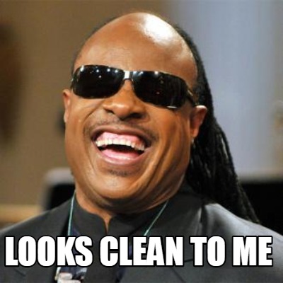 Meme Creator - Funny looks clean to me Meme Generator at MemeCreator.org!
