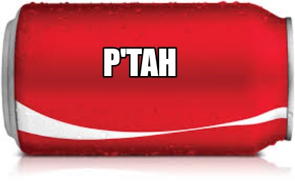 Meme Creator - Funny P'tah Meme Generator at MemeCreator.org!