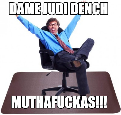 Meme Creator - Funny dame judi dench muthafuckas!!! Meme Generator at ...