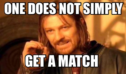 Meme Creator - Funny ONE DOES NOT SIMPLY GET A MATCH Meme Generator at ...