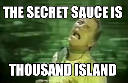 Secret Sauce Memes When Your Friend Shows You Their 'secret' Recipe"