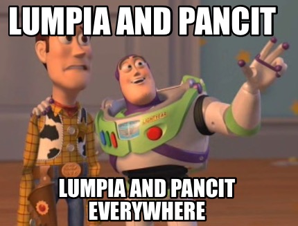 Meme Creator - Funny Lumpia and Pancit Lumpia and Pancit everywhere ...