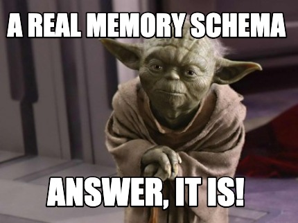 Meme Creator - Funny A real Memory Schema Answer, it is! Meme Generator ...