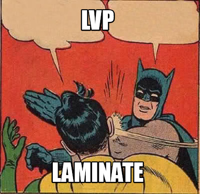 Meme Creator - Funny LVP Laminate Meme Generator at MemeCreator.org!