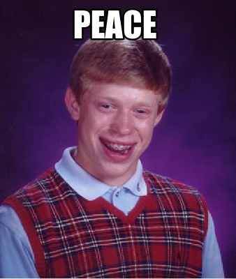 Meme Creator - Funny peace Meme Generator at MemeCreator.org!