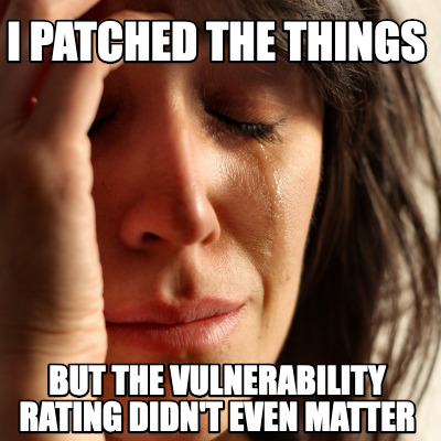 Meme Creator - Funny i patched the things but the vulnerability rating ...