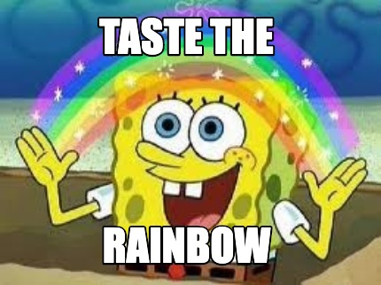 Meme Creator - Funny TASTE THE RAINBOW Meme Generator at MemeCreator.org!