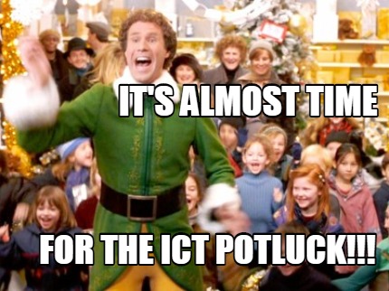 Meme Creator - Funny It's almost time for the ICT potluck!!! Meme ...