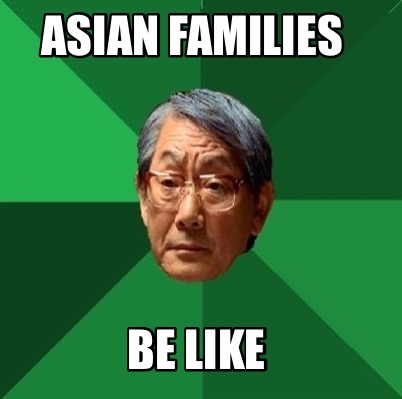 Meme Creator - Funny Asian families Be like Meme Generator at ...
