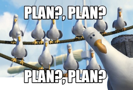 Meme Creator - Funny Plan?, Plan? Plan?, Plan? Meme Generator at ...