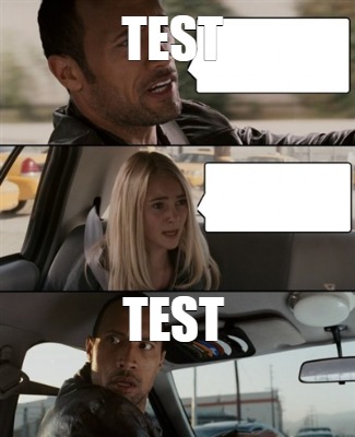 Meme Creator - Funny test test Meme Generator at MemeCreator.org!