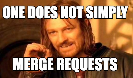 Meme Creator - Funny ONE DOES NOT SIMPLY merge requests Meme Generator ...