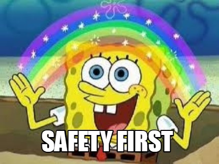 Meme Creator - Funny Safety First Meme Generator at MemeCreator.org!